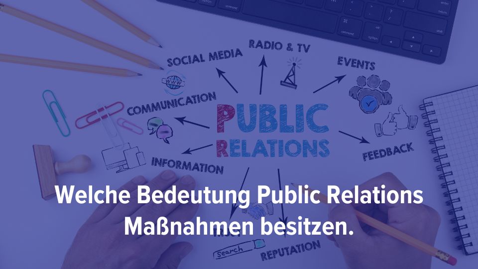 Welche Bedeutung Public Relations Maßnahmen besitzen